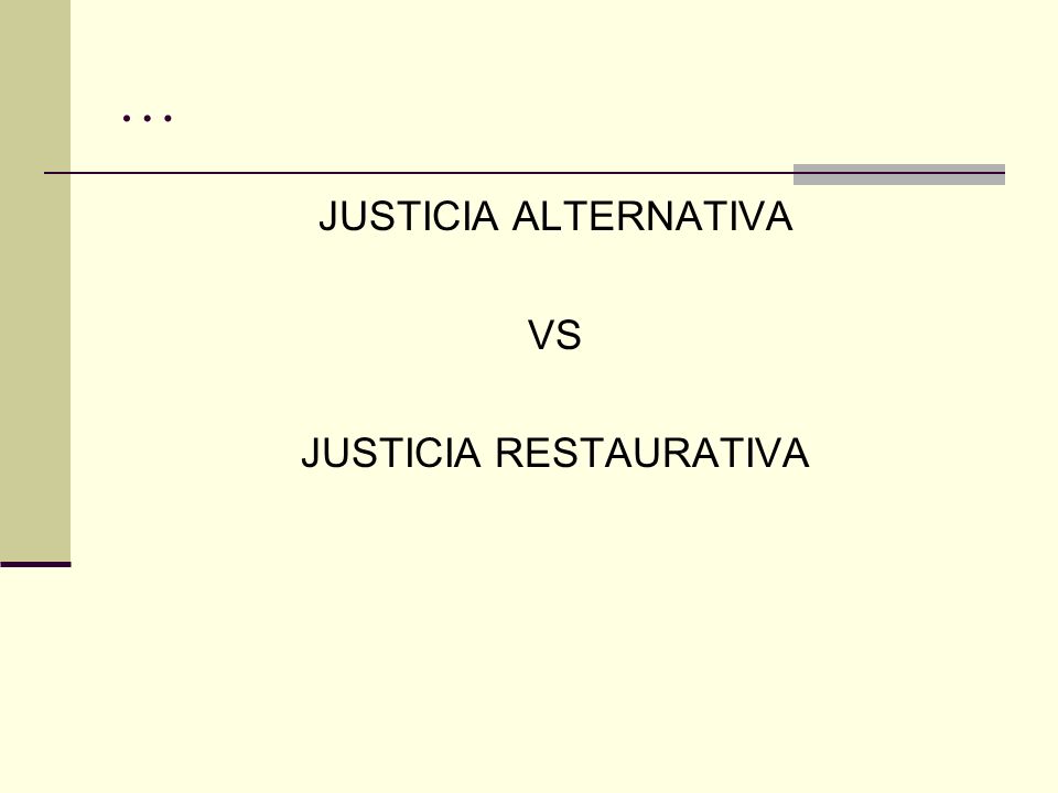 Medios Alternativos De Solución De Conflictos … … Justicia Alternativa