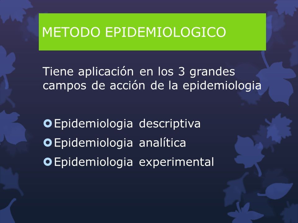 MÉtodo EpidemiolÓgico Método Epidemiológico Es La Forma De